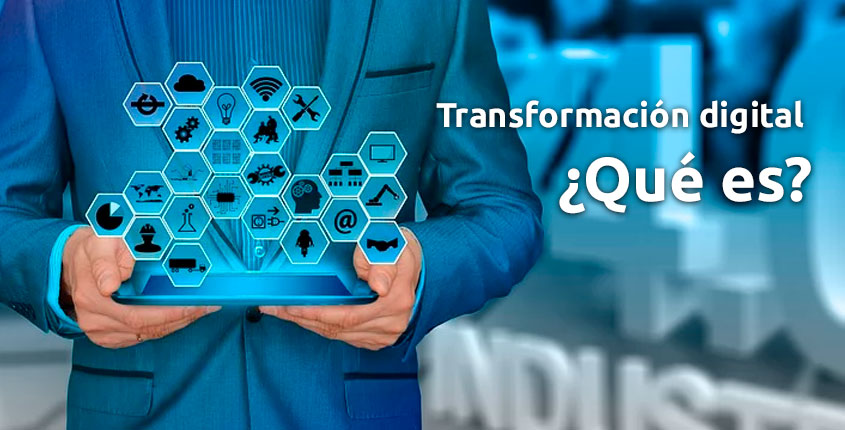 ¿Qué es transformación digital? ¿En qué consiste?